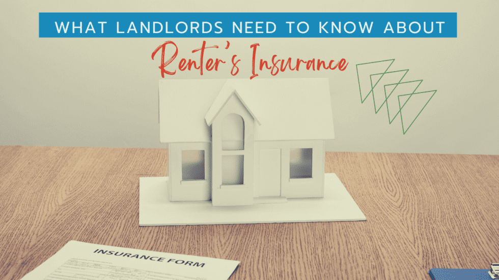 What Landlords Need to Know about Renter’s Insurance